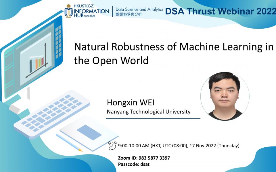 Data Science and Analytics Thrust Seminar | Natural Robustness of Machine Learning in the Open ...